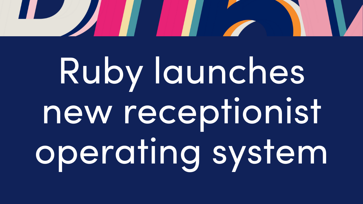 Ruby Launches New Receptionist Operating System | Ruby News