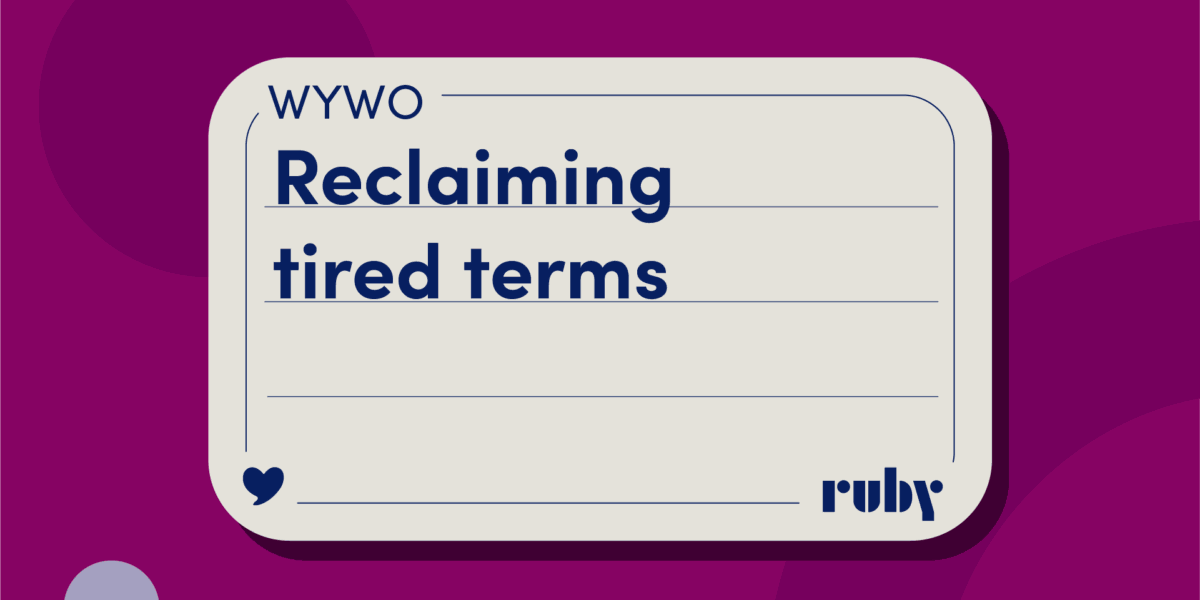WYWO: Reclaiming tired terms | Ruby